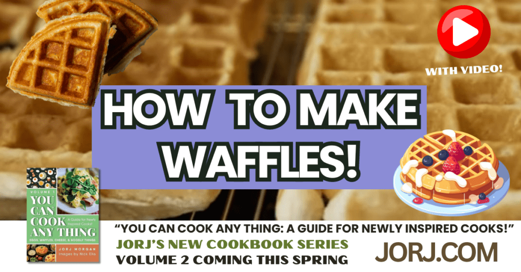 How To Make Homemade Waffles Recipe With Video | Jorj Morgan Cooking